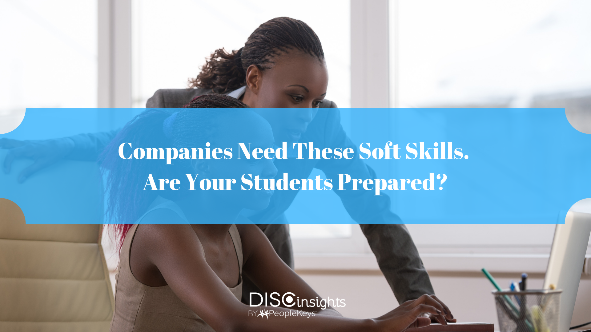 Preparing Students for Company Needed Soft Skills Preparing Students for Company Needed Soft Skills
